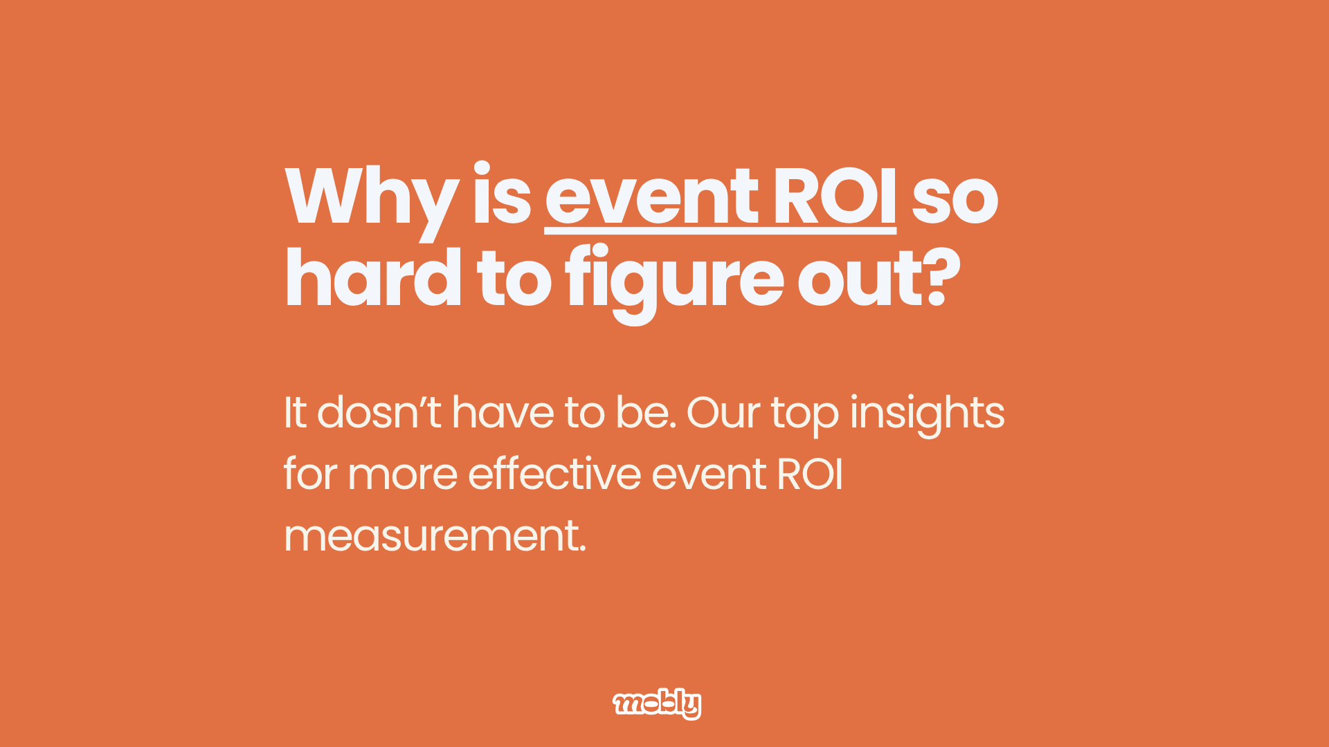 How to Measure Event ROI: Tips on looking at event ROI differently | In-Person GTM Blog | Mobly